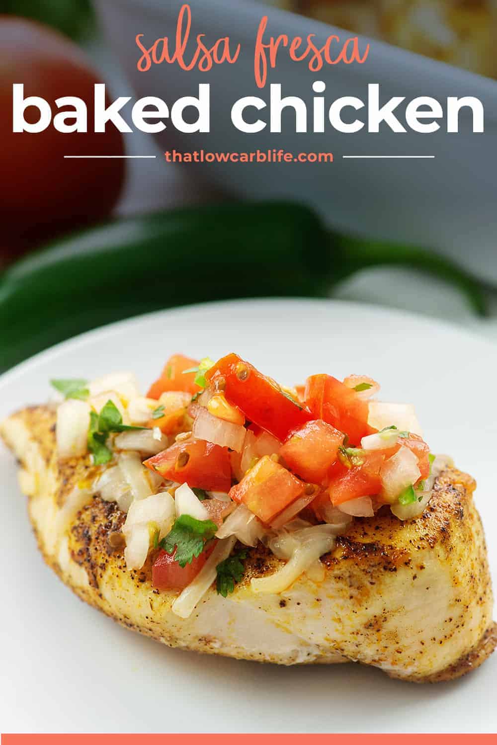 Salsa Fresca Chicken Bake - That Low Carb Life
